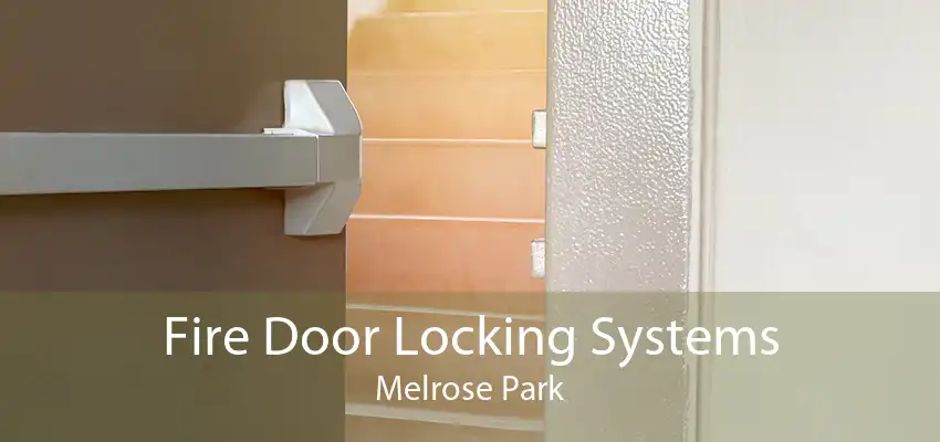 Fire Door Locking Systems Melrose Park | Fire Exit Door Lock System